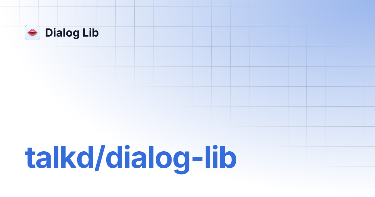 talkd/dialog-lib | Dialog Lib